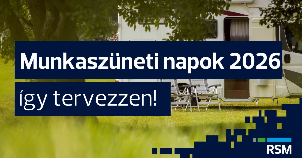 Munkaszüneti napok, áthelyezett munkanapok 2026 - így tervezzen! | RSM Hungary